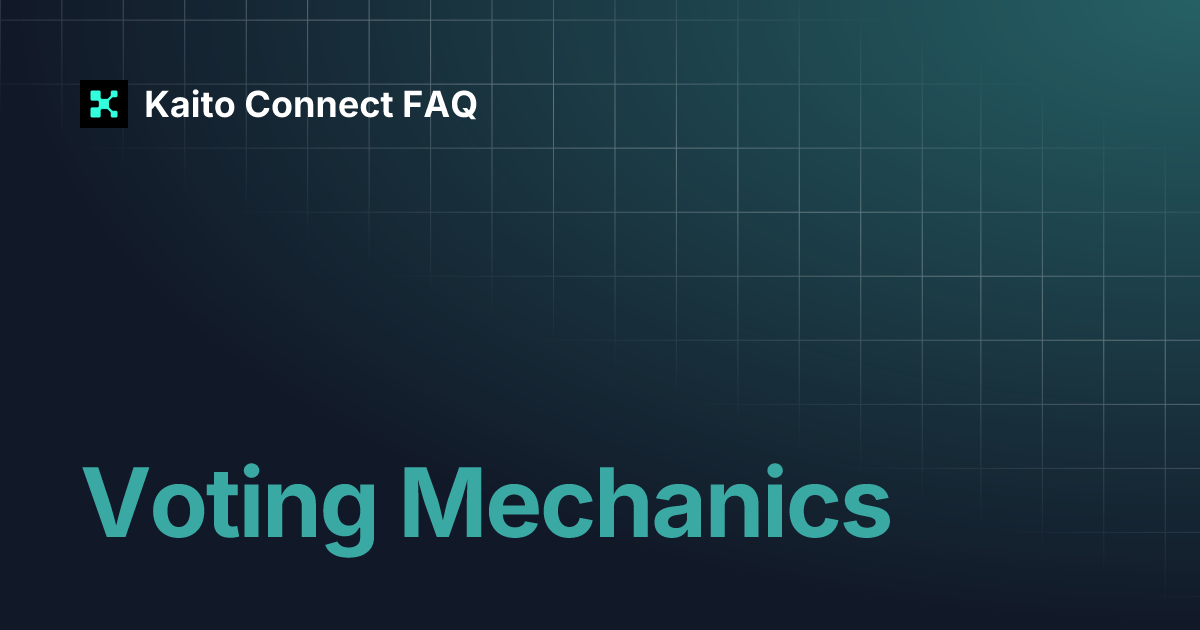 Voting Mechanics | Kaito Connect FAQ