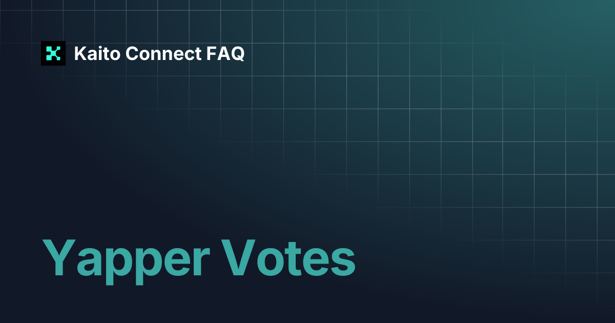 Yapper Votes | Kaito Connect FAQ